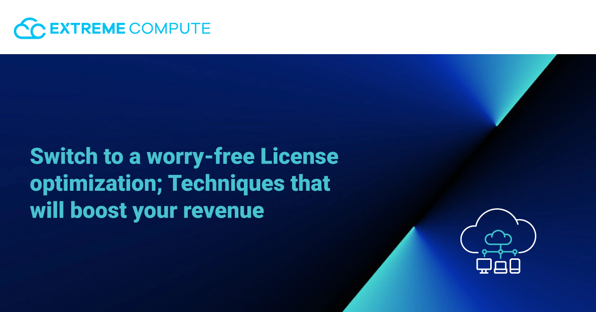 Switch to a worryfree License Optimization - Techniques that will boost ...